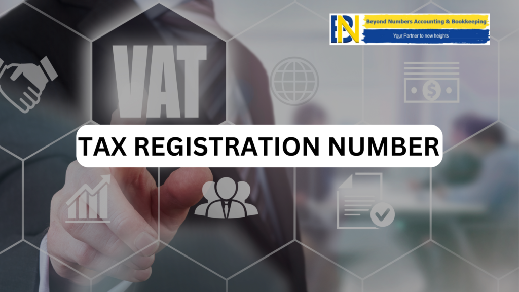 Obtain Your Tax Registration Number in UAE: A Complete Guide - Beyond ...