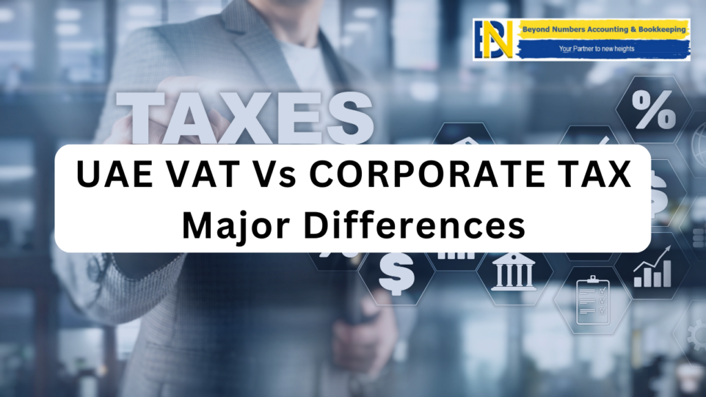 UAE VAT vs Corporate Tax: Major Differences Explained - Beyond Numbers